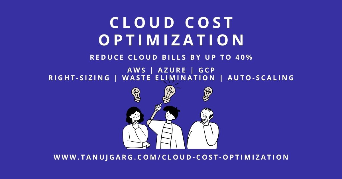 Cloud Cost Optimization Services | Tanuj Garg – AWS, Azure, GCP Expert